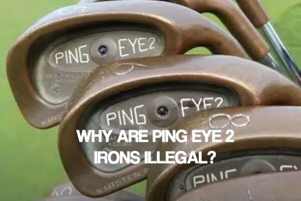 Why Are Ping Eye 2 Irons Illegal? Golf Gear Advisor