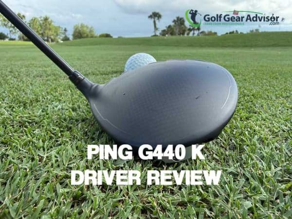 PING G440 K Driver Review - Golf Gear Advisor